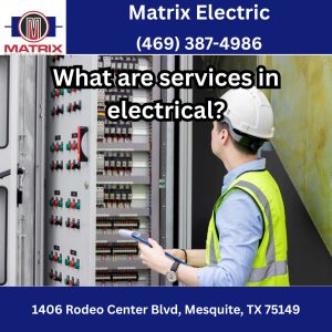 What Are Services in Electrical? - Matrix Electric